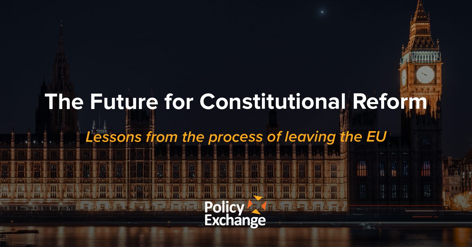 The Future for Constitutional Reform | Policy Exchange